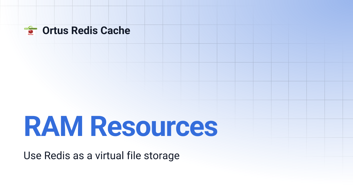 RAM Resources | Ortus Redis Cache